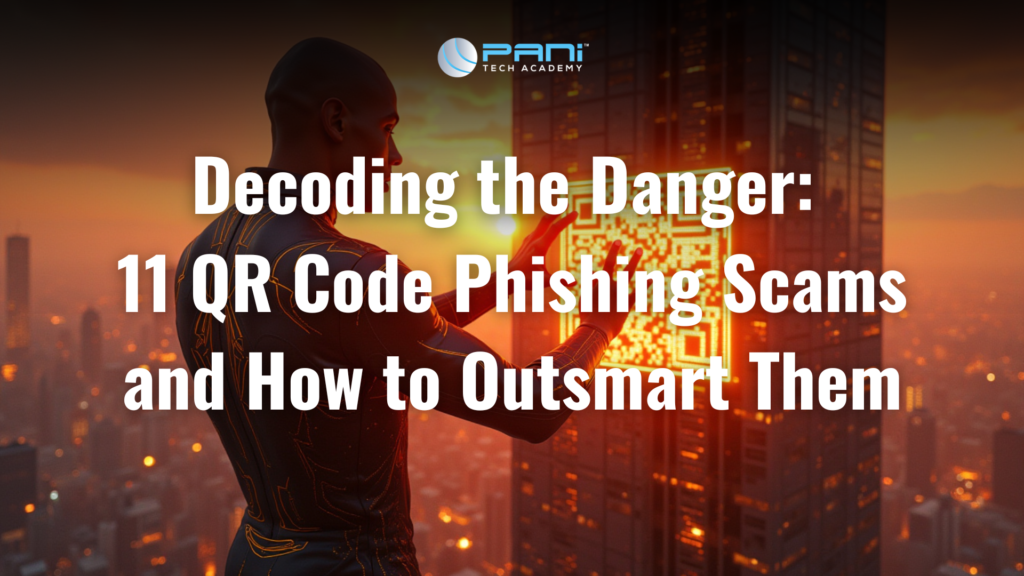 Decoding the Danger: 11 QR Code Phishing Scams and How to Outsmart Them